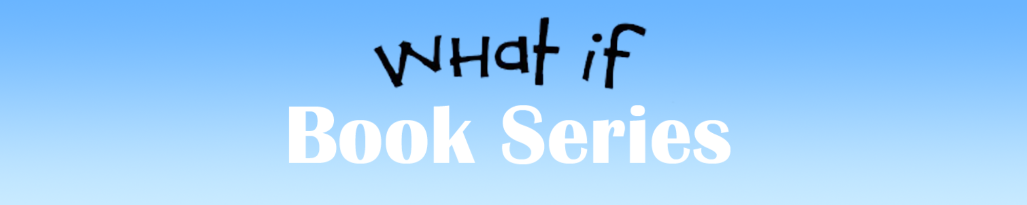 cropped-What-If-Banner.png – What If Books 1 & 2 — On Sale Now